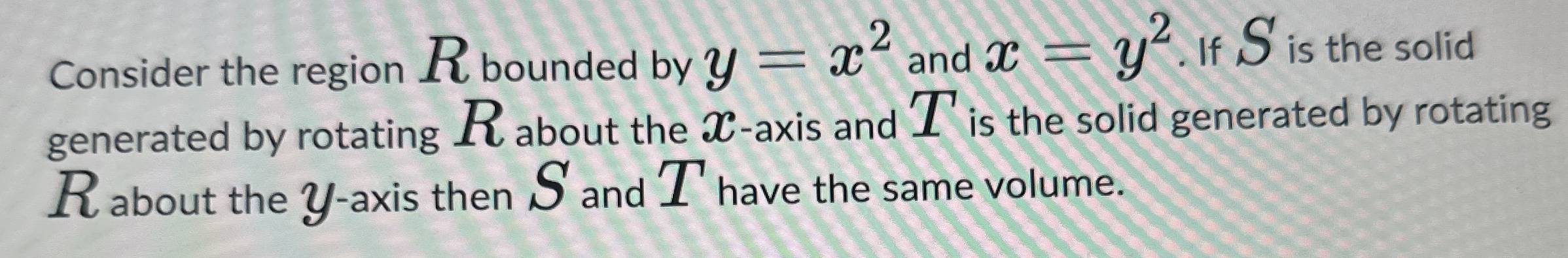 Consider the region R ﻿bounded by y=x2 ﻿and x=y2. ﻿If | Chegg.com