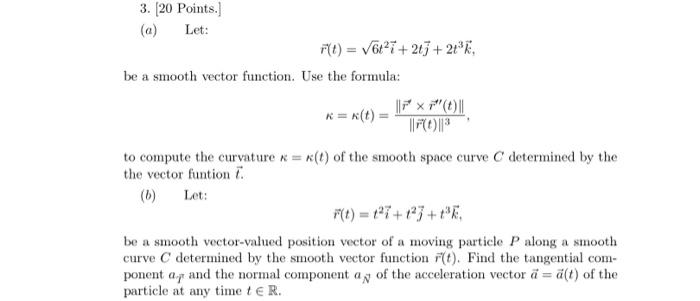Solved 3. [20 Points.] (a) Let: r(t)=6t2i+2tj+2t3k, be a | Chegg.com