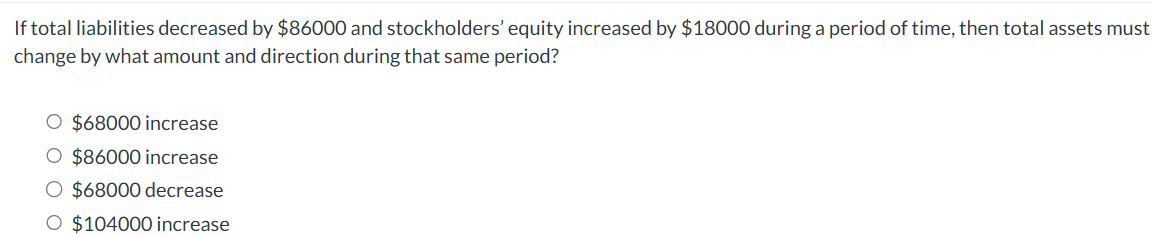 Solved If ﻿total liabilities decreased by ﻿$86000 ﻿and | Chegg.com