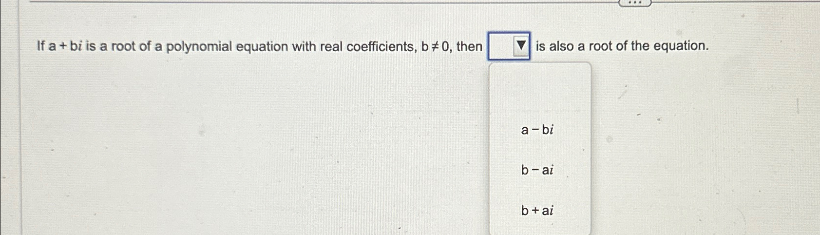 Solved If a+bi ﻿is a root of a polynomial equation with real | Chegg.com