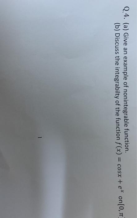 Solved Q.4. (a) Give an example of nonintegrable function. | Chegg.com