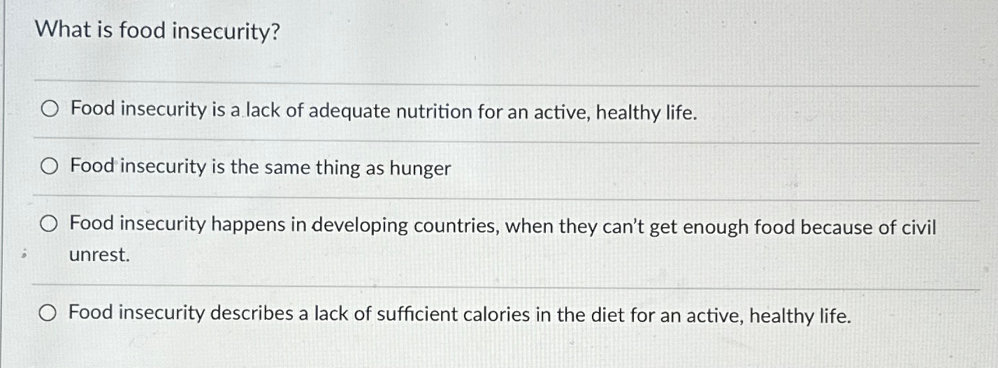 Solved What is food insecurity?q,Food insecurity is a lack | Chegg.com