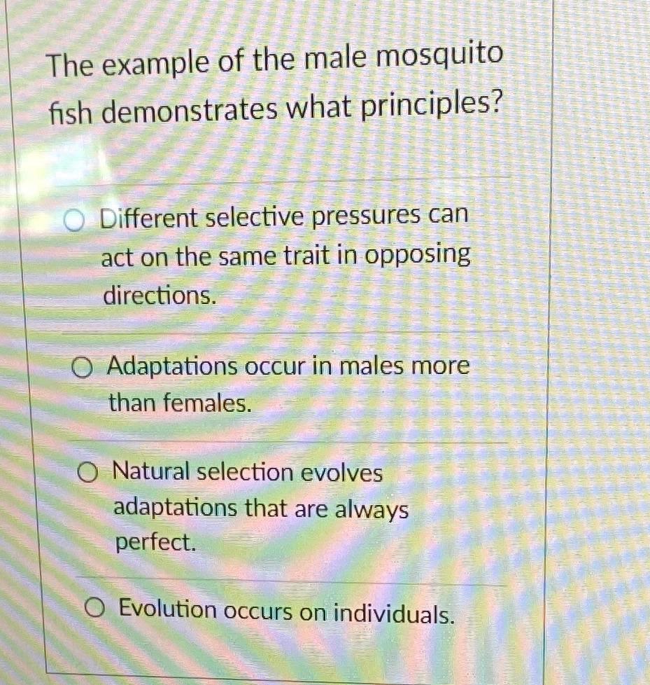 Solved The example of the male mosquito fish demonstrates | Chegg.com