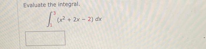 Solved Evaluate the integral. [² (x² + 2x. + 2x - 2) dx | Chegg.com