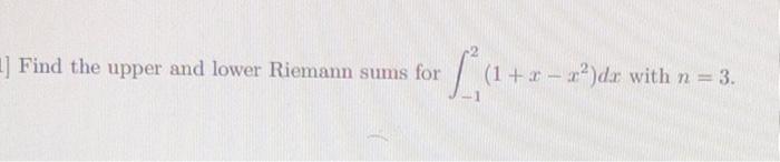 Solved Find the upper and lower Riemann sums for | Chegg.com