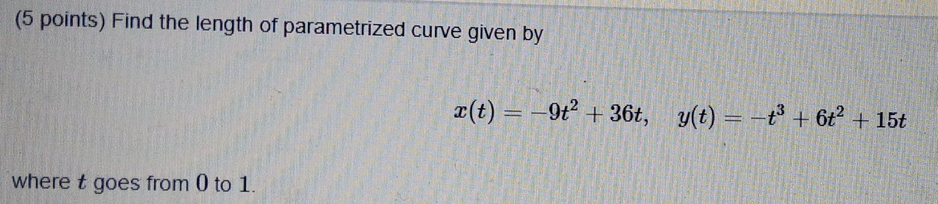 Solved (5 points) Find the length of parametrized curve | Chegg.com