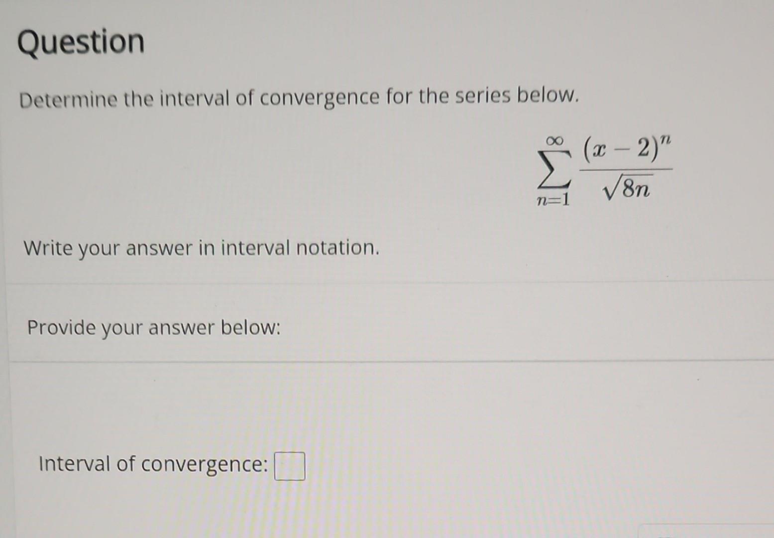 Solved Determine the interval of convergence for the series | Chegg.com