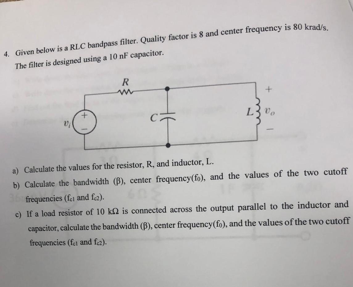 Solved 4. Given below is a RLC bandpass filter. Quality | Chegg.com