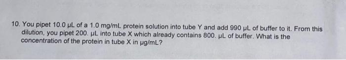 Solved 10. You pipet 10.0μL of a 1.0mg/mL protein solution | Chegg.com