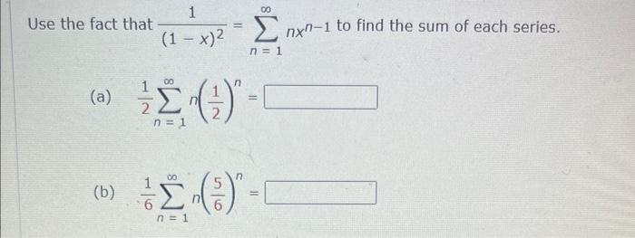 Solved Use the fact that (1−x)21=∑n=1∞nxn−1 to find the sum | Chegg.com