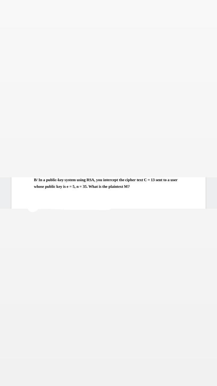 Solved B/ In a public-key system using RSA, you intercept | Chegg.com