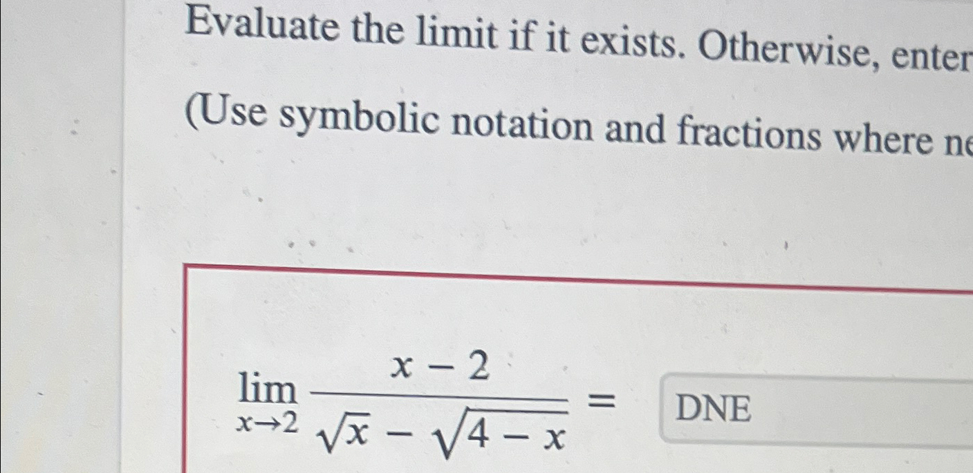 Solved Evaluate the limit if it exists.limx→2x-2x2-4-x2= | Chegg.com