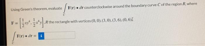 Solved Using Green's theorem, evaluate / F(r) dr | Chegg.com