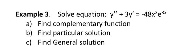 Solved Example 3. Solve equation: y′′+3y′=−48x2e3x a) Find | Chegg.com