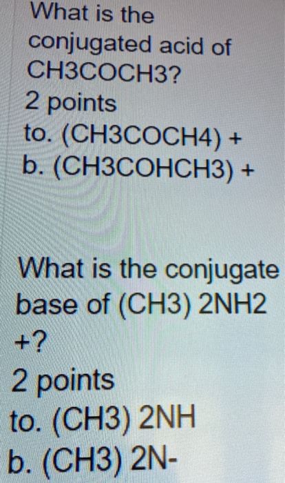 Solved What is the conjugated acid of CH3COCH3? 2 points to. | Chegg.com