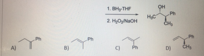 Solved 1. BH3-THF ОН Ph H3C 2. H2Oz/NaOH CH3 Ph Ph Ph A) B) | Chegg.com