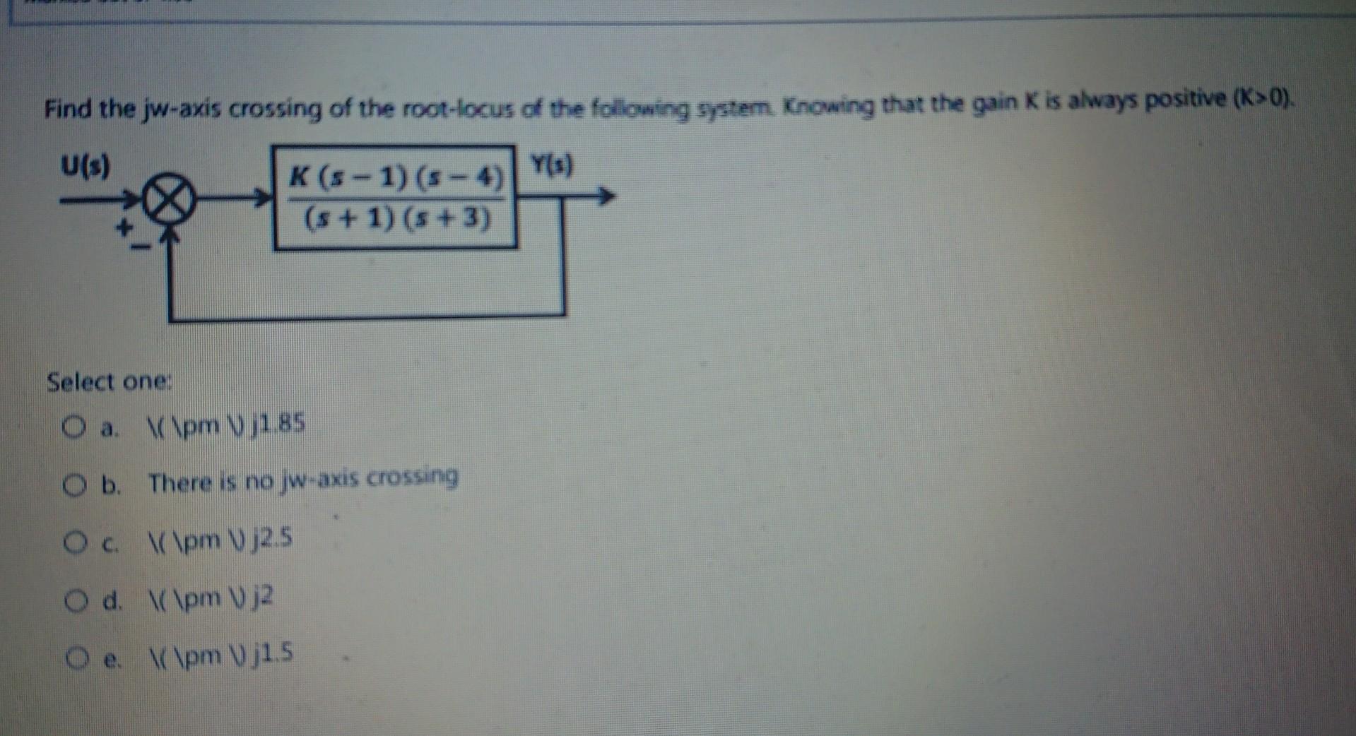 Solved Find the jw-axis crossing of the root-locus of the | Chegg.com