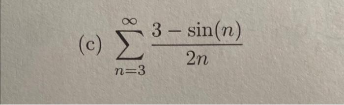 Solved (c) ∑n=3∞2n3−sin(n) | Chegg.com