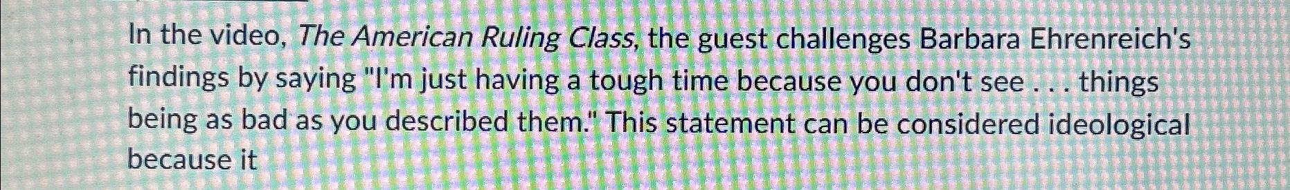 Solved In the video, The American Ruling Class, the guest | Chegg.com