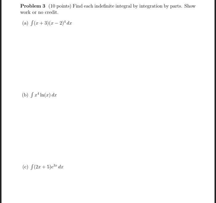 Solved Problem 3 (10 points) Find each indefinite integral | Chegg.com