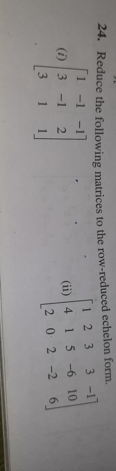 Solved Reduce the following matrices to the row-reduced | Chegg.com