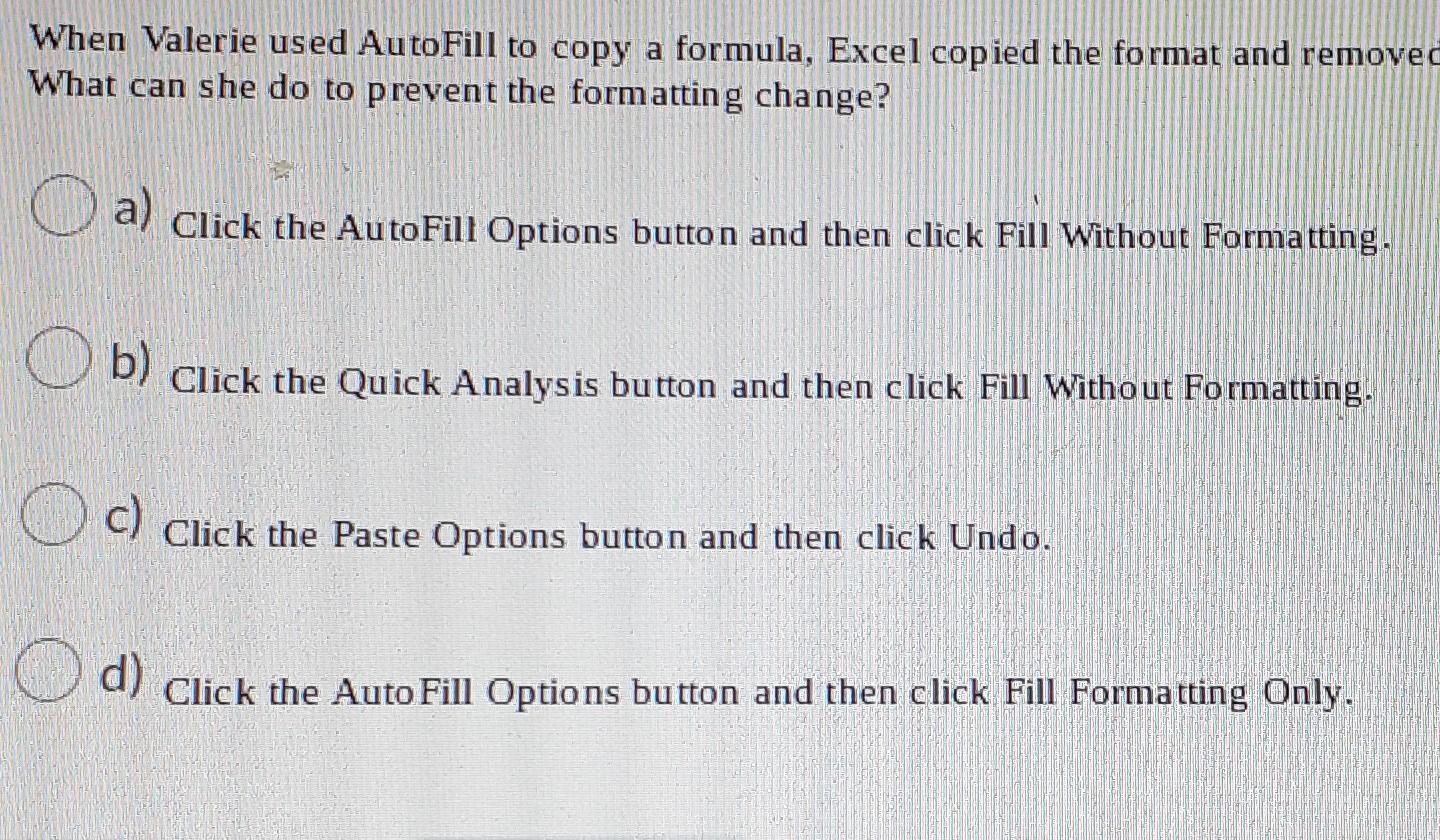 Solved When Valerie used AutoFill to copy a formula, Excel | Chegg.com