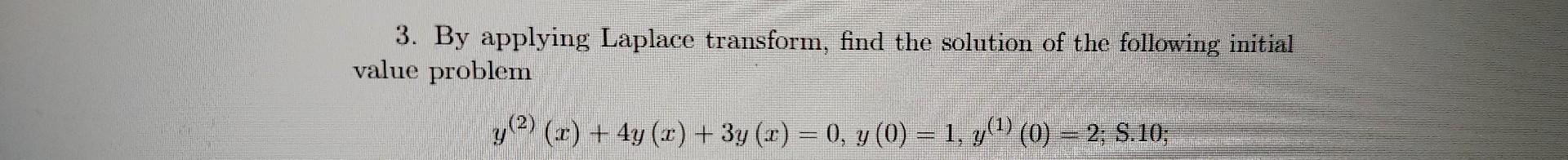 Solved 3. By applying Laplace transform, find the solution | Chegg.com