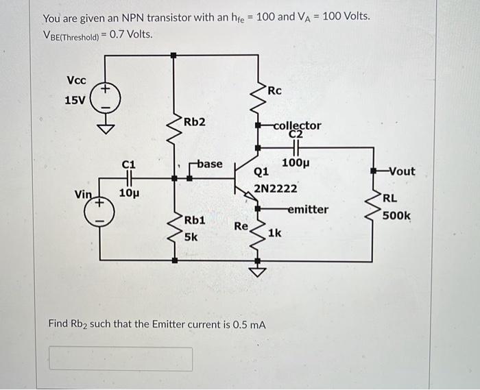 Solved You are given an NPN transistor with an hfe=100 and | Chegg.com