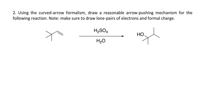 Solved 2. Using the curved-arrow formalism, draw a | Chegg.com