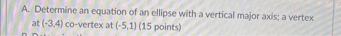 Solved A. Determine an equation of an ellipse with a | Chegg.com