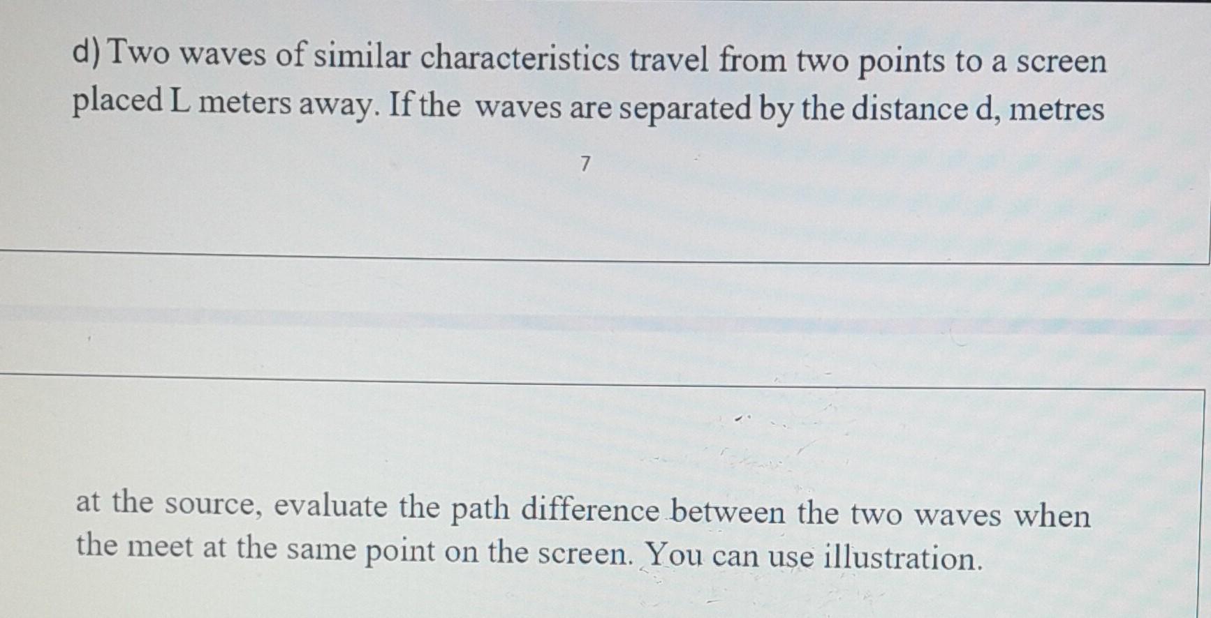 Solved d) Two waves of similar characteristics travel from | Chegg.com