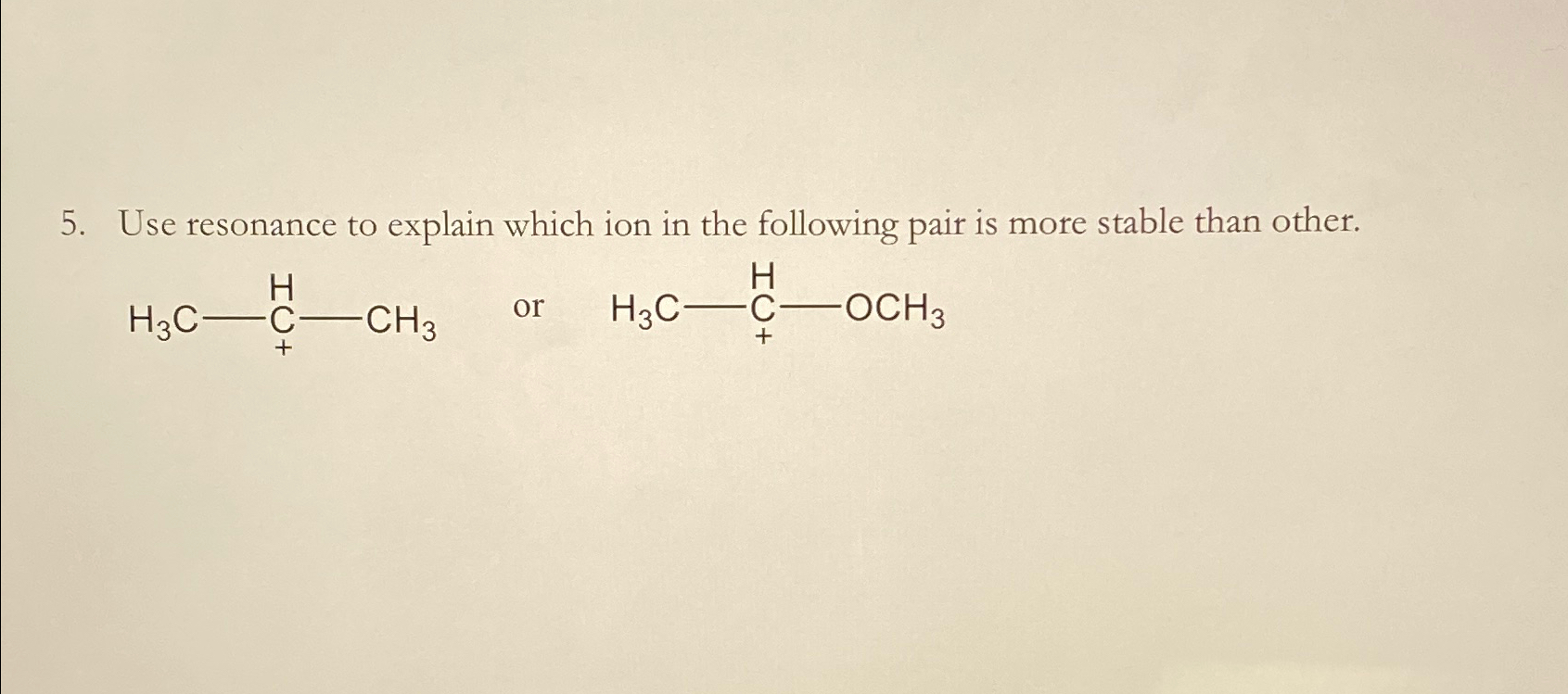 Use resonance to explain which ion in the following | Chegg.com