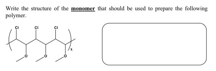 Solved Write the structure of the monomer that should be | Chegg.com