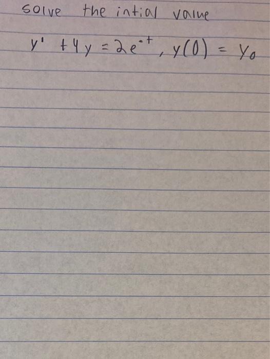 Solved solve the intial value y +4y=2et, y(0) = You | Chegg.com
