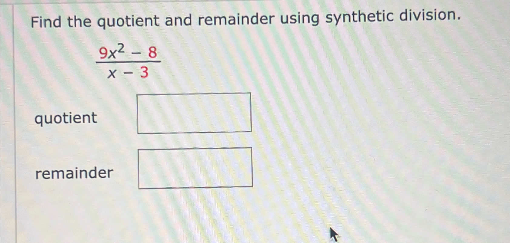 Solved Find the quotient and remainder using synthetic | Chegg.com