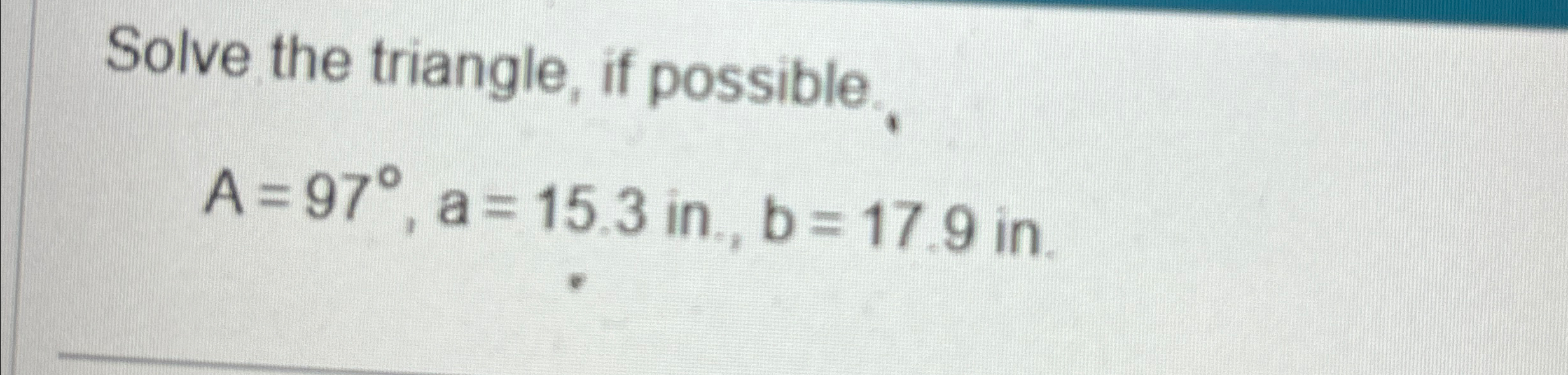 Solved Solve the triangle, if | Chegg.com