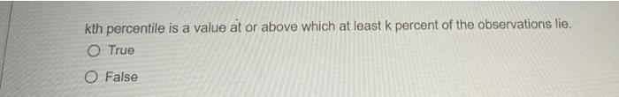 Solved kth percentile is a value at or above which at least | Chegg.com