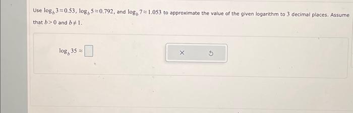 Solved Use logb3≈0.53,logb5≈0.792, and logb7≈1.053 to | Chegg.com