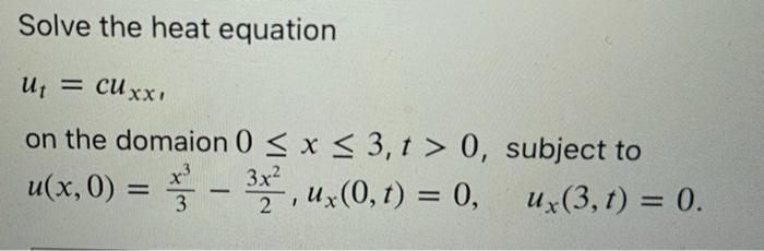 Solved Solve the heat equation Ut = CU xx; on the domaion 0 | Chegg.com