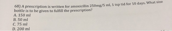 Solved 68) A prescription is written for amoxicillin 250mg/5 | Chegg.com