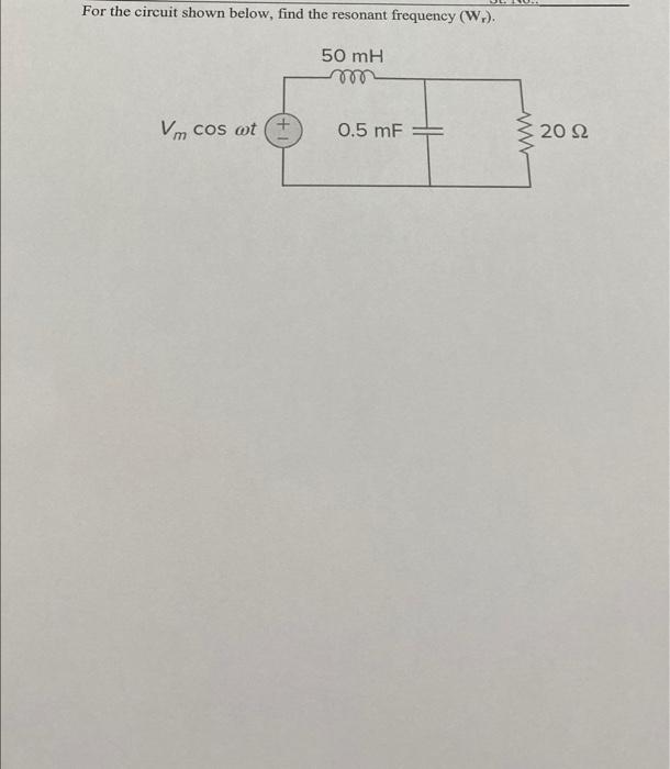 Solved For the circuit shown below, find the resonant | Chegg.com
