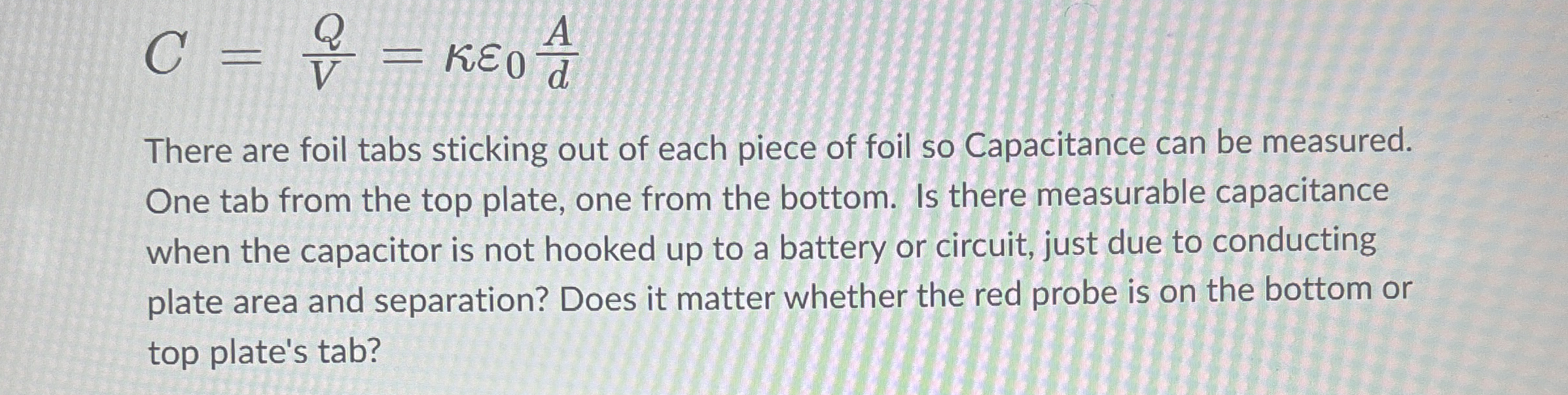 Solved C=QV=κε0AdThere are foil tabs sticking out of each | Chegg.com