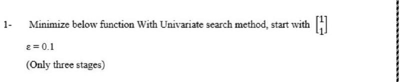 Solved 1- Minimize below function With Univariate search | Chegg.com
