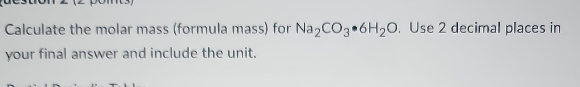 Solved Calculate the molar mass (formula mass) for | Chegg.com