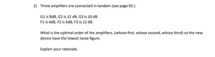 2) Three amplifiers are connected in tandem (see page | Chegg.com