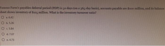 Solved Famous Farm's payables deferral period (PDP) is 50 | Chegg.com