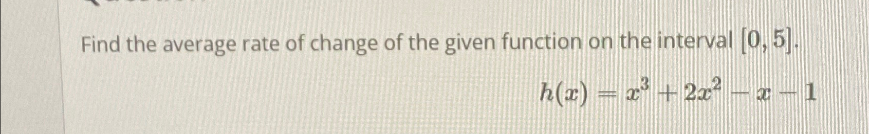Solved Find the average rate of change of the given function | Chegg.com