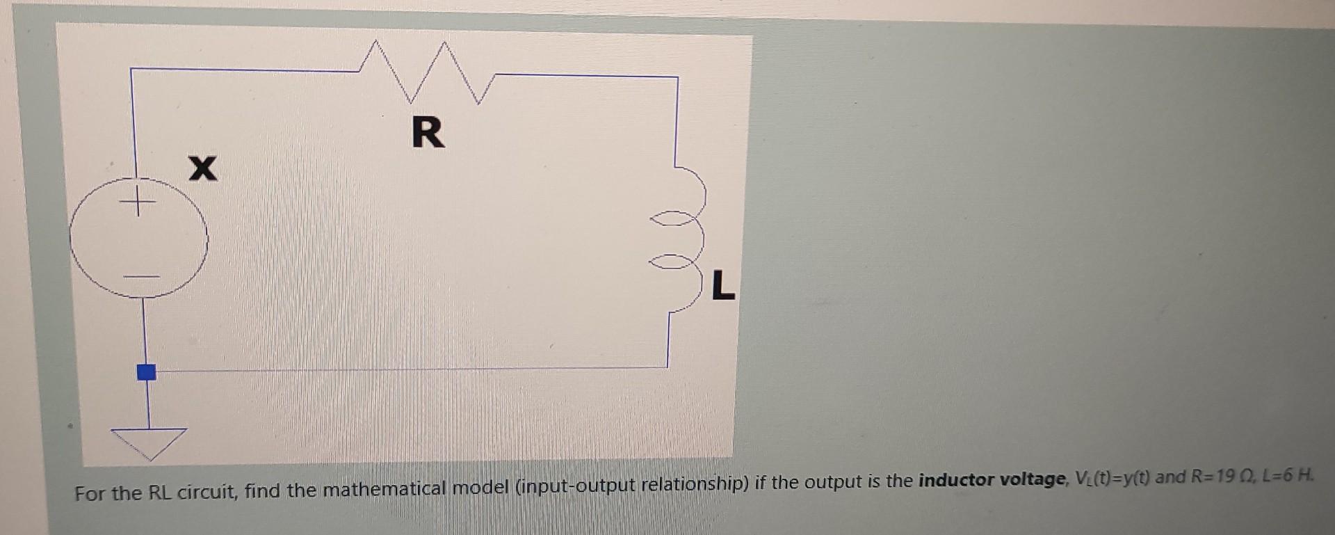 Solved R Х L For the RL circuit, find the mathematical model | Chegg.com
