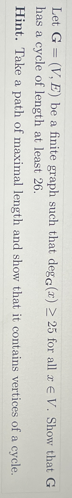 Solved Let G=(V,E) ﻿be a finite graph such that degG(x)≥25 | Chegg.com