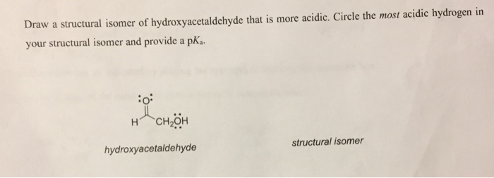 Solved Draw a structural isomer of hydroxyacetaldehyde that | Chegg.com